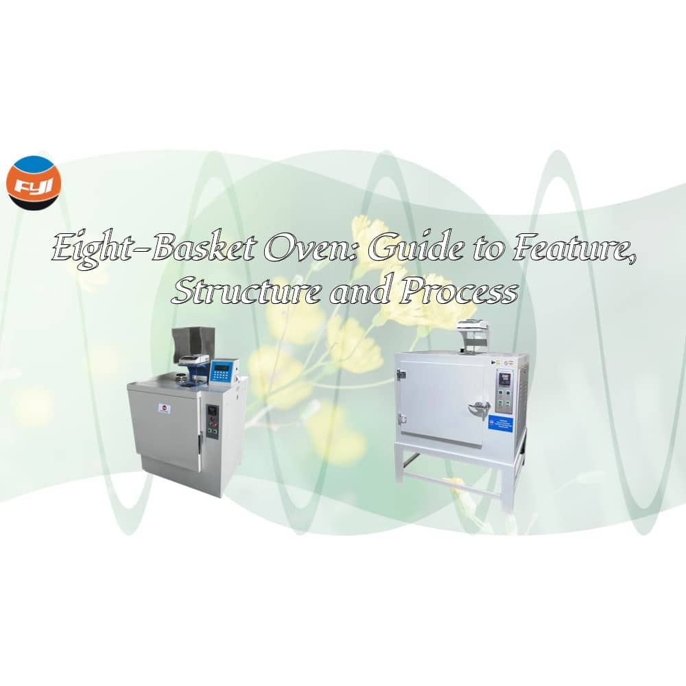 Eight-Basket Oven: Guide to Feature, Structure and Process